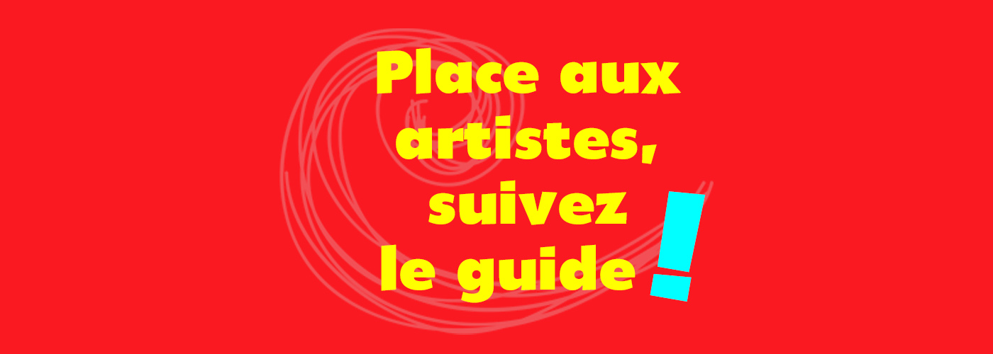 PLACE AUX ARTISTES, SUIVEZ LE GUIDE ! - Championnet Loisirs